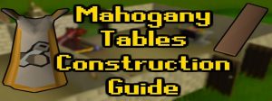 OSRS Mahogany Tables Guide - Best OSRS Guides